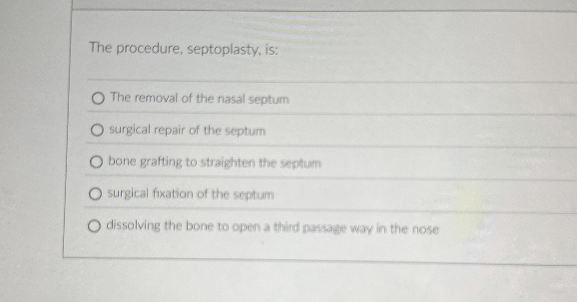 Solved The procedure, septoplasty, is:The removal of the | Chegg.com