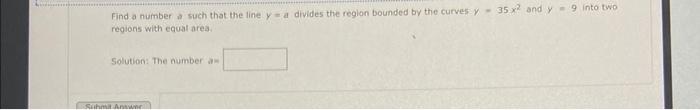 Solved Find a number a such that the line y=a divides the | Chegg.com