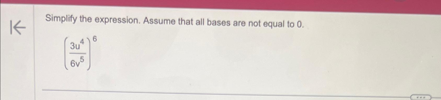 Solved Simplify the expression. Assume that all bases are | Chegg.com