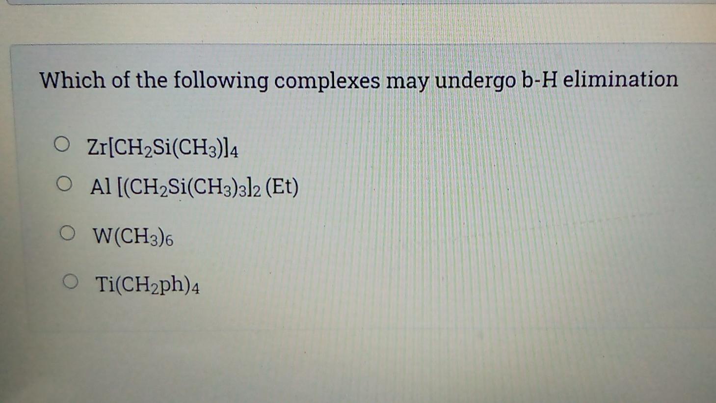 Solved Which of the following complexes may undergo b-H | Chegg.com