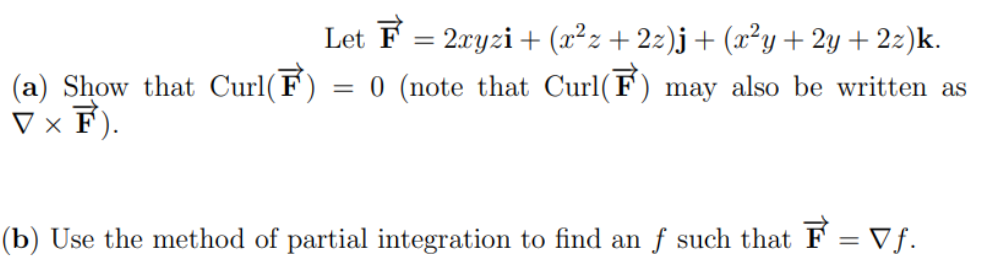 Let vec(F)=2xyzi+(x2z+2z)j+(x2y+2y+2z)k.(a) ﻿Show | Chegg.com