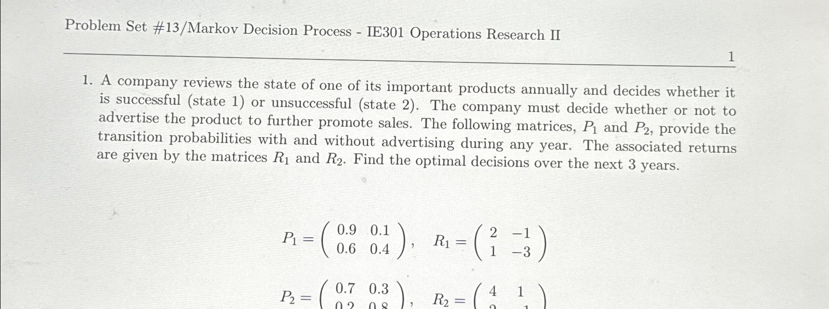 Solved Problem Set #13/Markov Decision Process - ﻿IE301 | Chegg.com