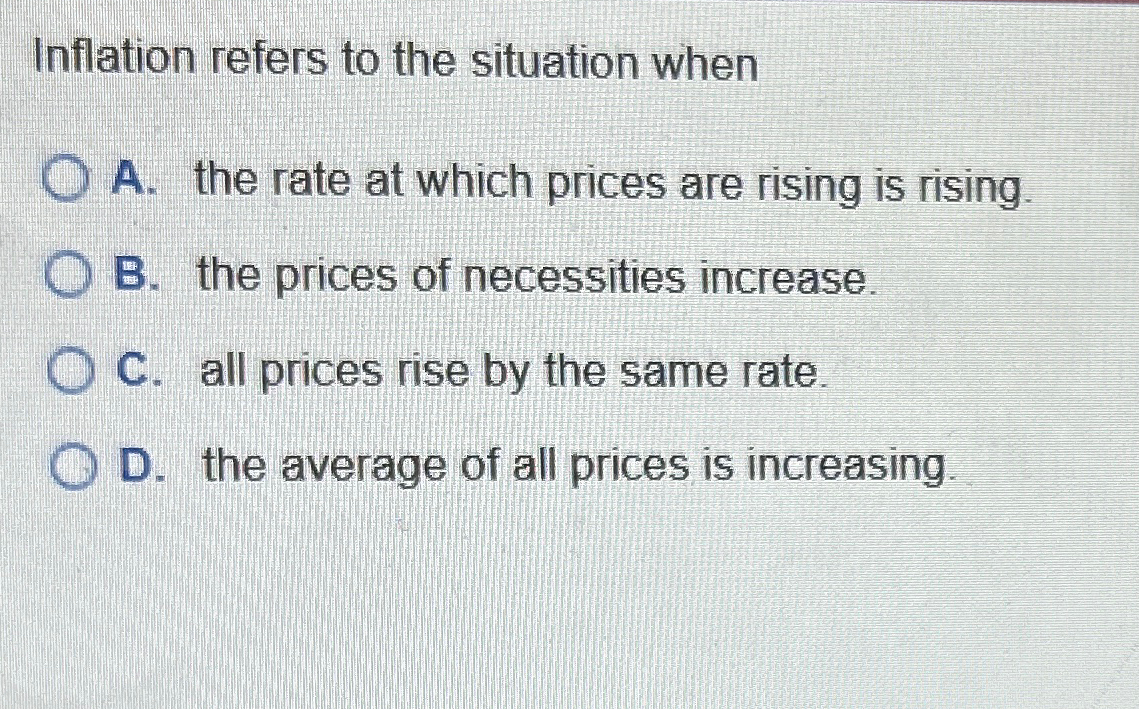 Solved Inflation refers to the situation whenA. ﻿the rate at | Chegg.com