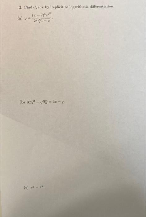 Solved 2. Find dy/dx by implicit or logarithmic | Chegg.com