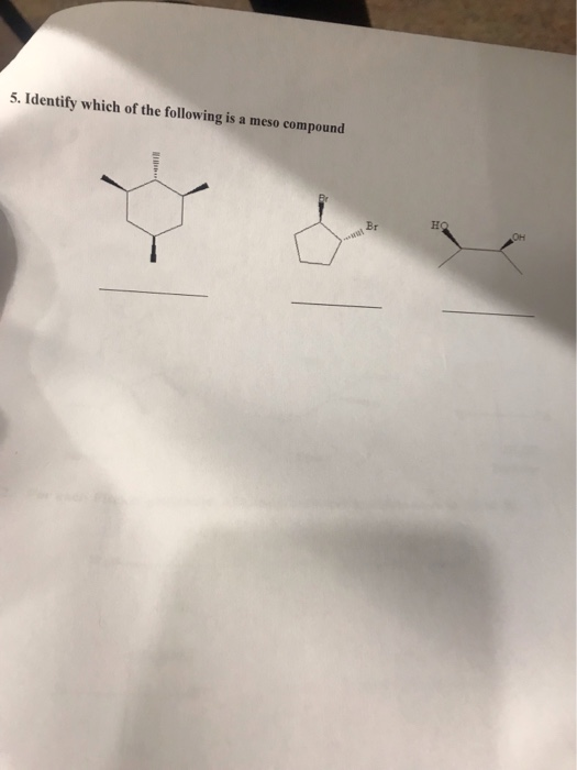 Solved 5. Identify which of the following is a meso compound | Chegg.com