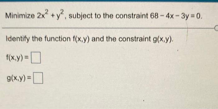 Solved Minimize 2x² + y2, subject to the constraint 68 - 4x | Chegg.com