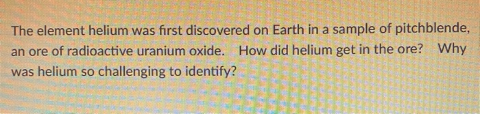 Solved The element helium was first discovered on Earth in a | Chegg.com
