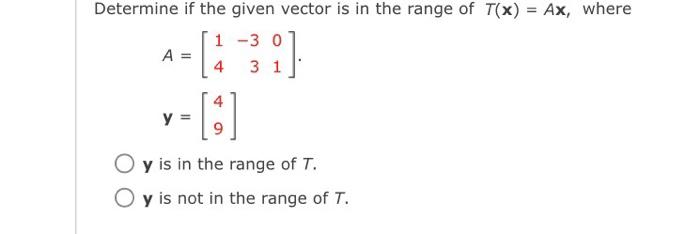 Solved Determine if the given vector is in the range of | Chegg.com