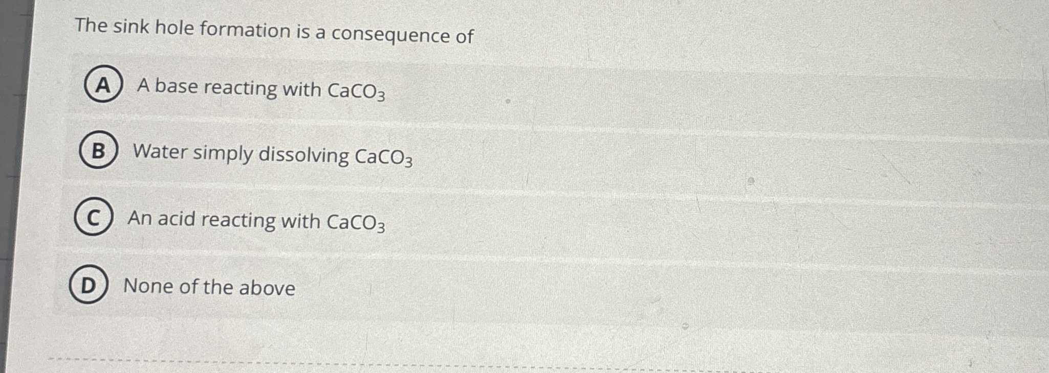 Solved The sink hole formation is a consequence ofA base | Chegg.com