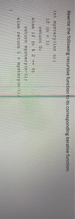 Solved Rewrite the following recursive function to its | Chegg.com