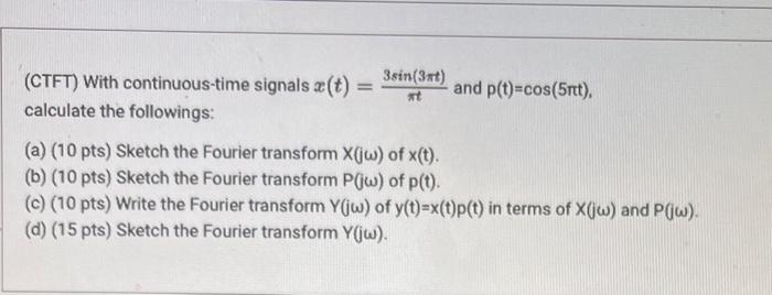 Solved (CTFT) With continuous-time signals x(t)=πt3sin(3πt) | Chegg.com