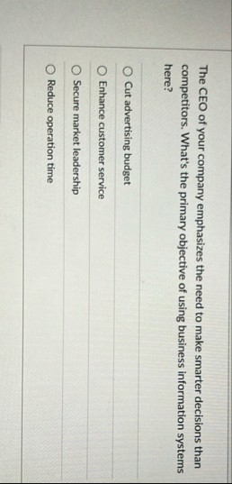 Solved The CEO of your company emphasizes the need to make | Chegg.com