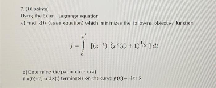Solved 7. (10 points) Using the Euler -Lagrange equation a) | Chegg.com