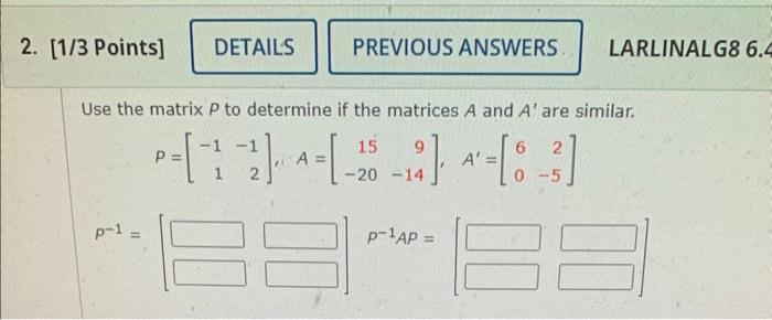Solved Use the matrix P to determine if the matrices A and | Chegg.com