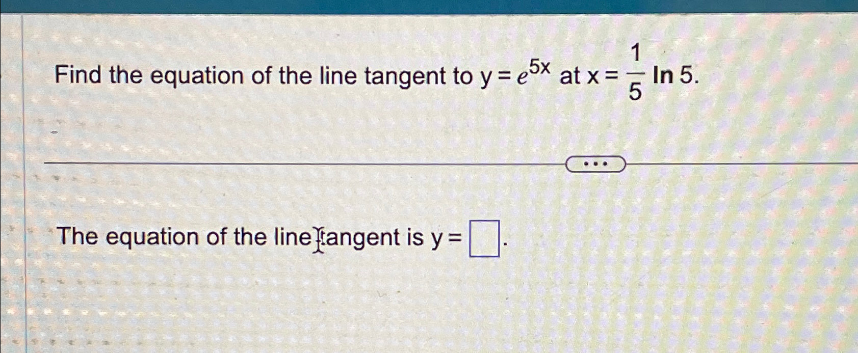 Solved Find The Equation Of The Line Tangent To Y E5x ﻿at