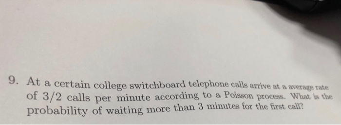 Solved 9. At a certain college switchboard telephone calls | Chegg.com