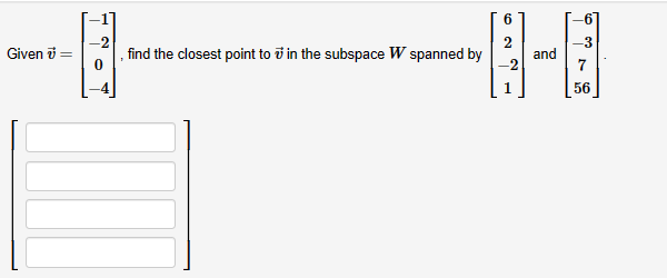 Solved Given vec(v)=[-1-20-4], ﻿find the closest point to | Chegg.com
