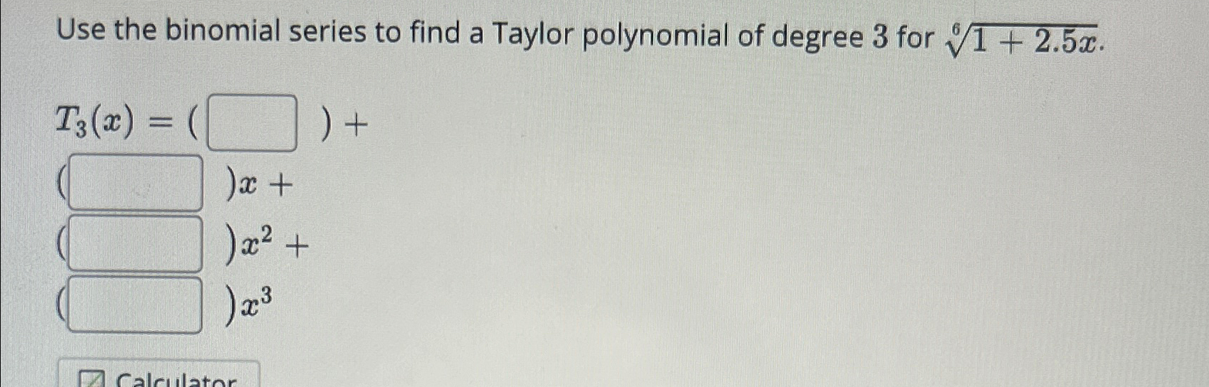 Solved Use The Binomial Series To Find A Taylor Polynomial 9854