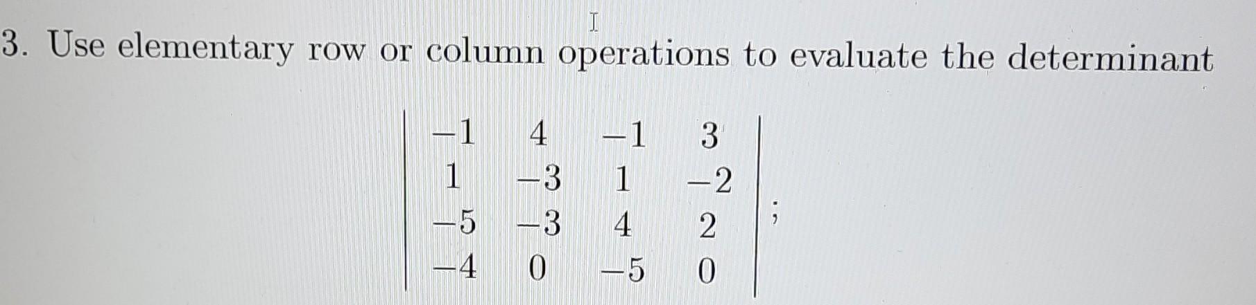 Solved Use elementary row or column operations to evaluate | Chegg.com