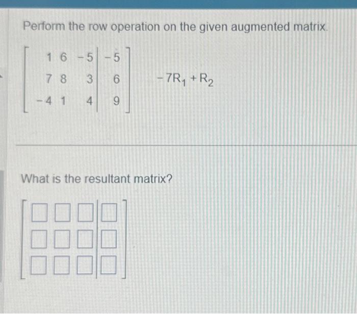 Solved Perform The Row Operation On The Given Augmented