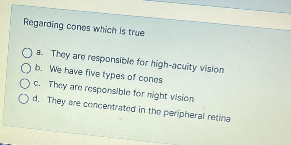 Regarding cones which is truea. ﻿They are responsible | Chegg.com