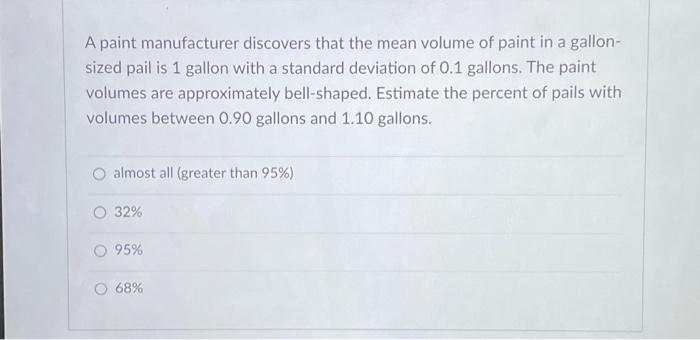 Solved A paint manufacturer discovers that the mean volume | Chegg.com
