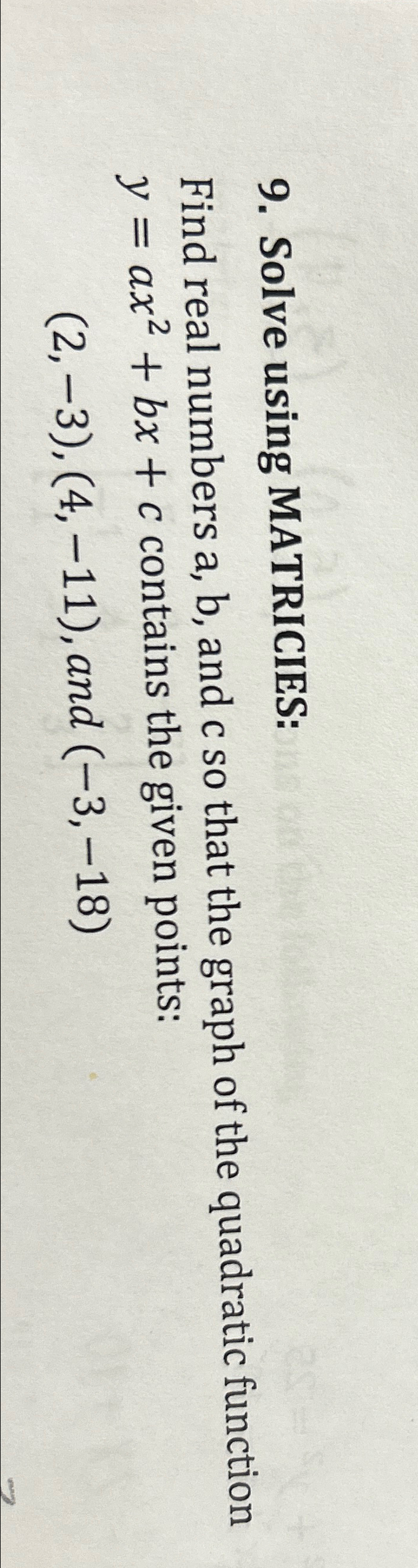 Solved Solve using MATRICIES:Find real numbers a,b, ﻿and c | Chegg.com