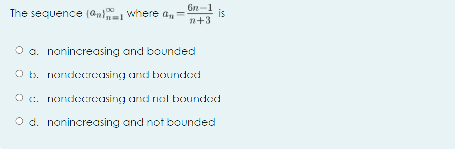 Solved The sequence {an}n=1∞ ﻿where an=6n-1n+3 ﻿isa. | Chegg.com