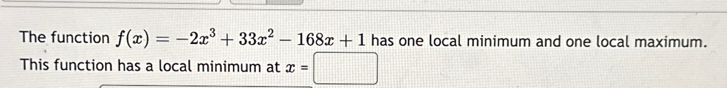 Solved The Function F X 2x3 33x2 168x 1 ﻿has One Local