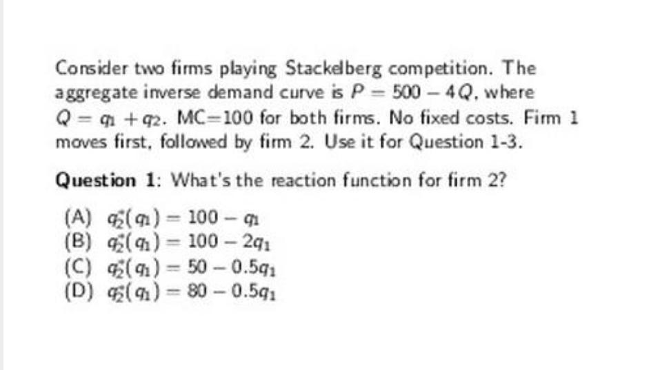 Solved Consider two firms playing Stackelberg competition. | Chegg.com