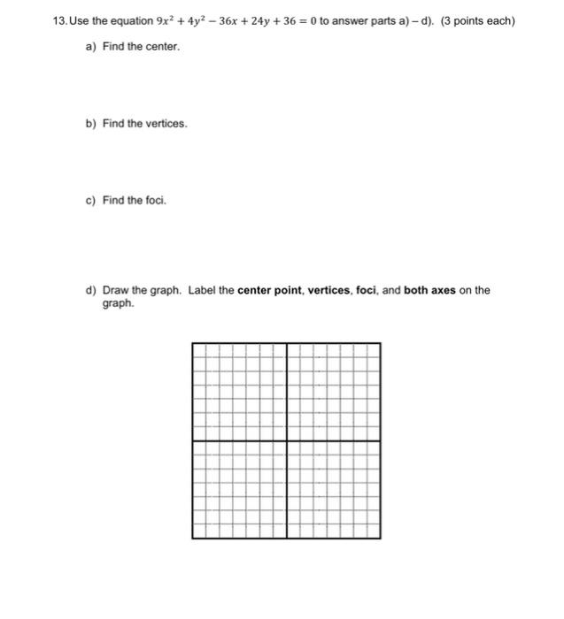Solved 13. Use the equation 9x2+4y2−36x+24y+36=0 to answer | Chegg.com