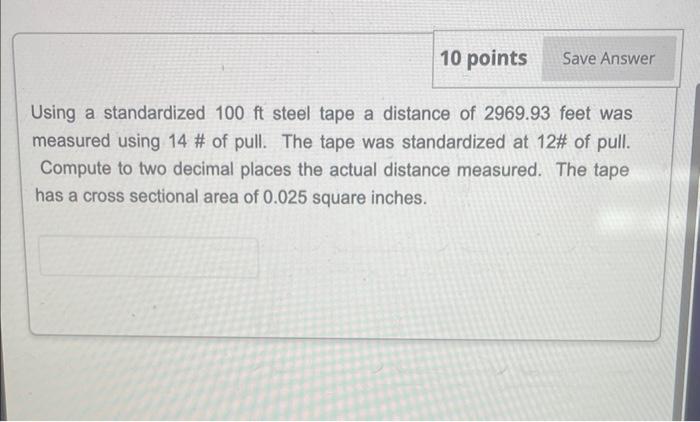 Solved Using a standardized 100ft steel tape a distance of | Chegg.com