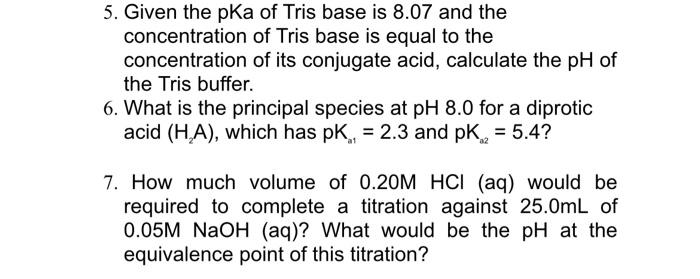 Solved 5. Given the pka of Tris base is 8.07 and the | Chegg.com