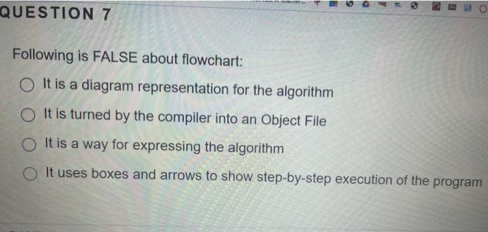 Solved QUESTION 7 Following is FALSE about flowchart: O It | Chegg.com