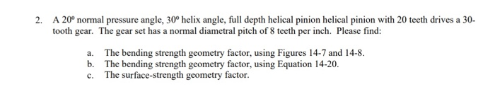 2. A 20° normal pressure angle, 30° helix angle, full | Chegg.com