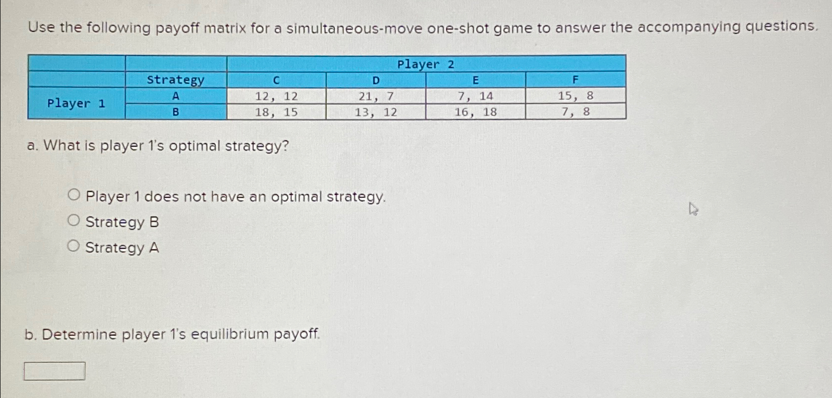 Solved Use the following payoff matrix for a | Chegg.com