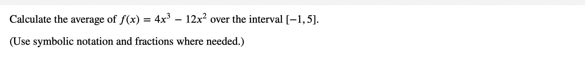 Solved Calculate the average of f(x)=4x3-12x2 ﻿over the | Chegg.com