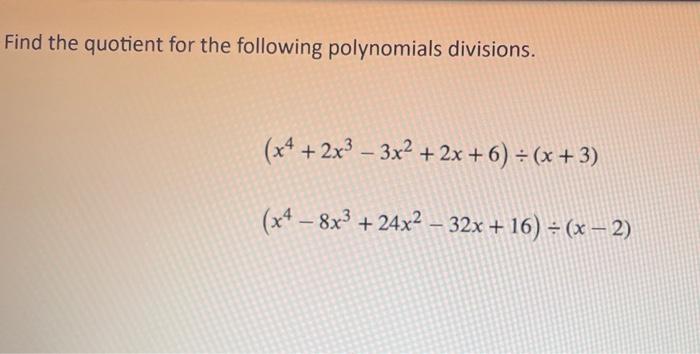 Solved Find the quotient for the following polynomials | Chegg.com