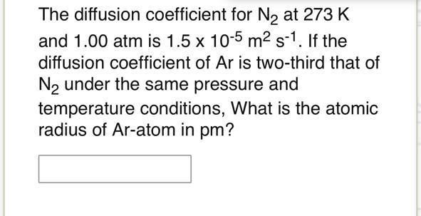 Solved The diffusion coefficient for N2 ﻿at 273 ﻿K and 1.00 | Chegg.com