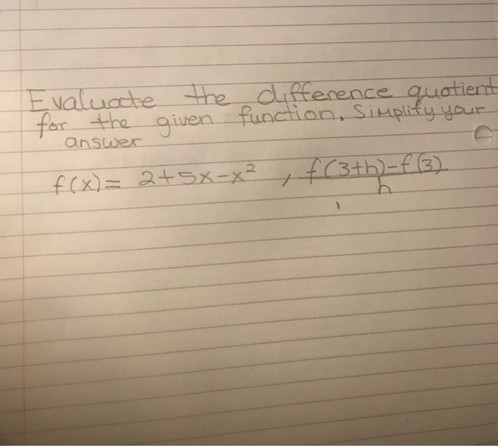 Solved Evaluate the difference quotient for the given | Chegg.com