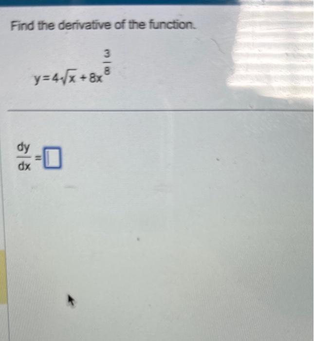 Solved Find the derivative of the function. y=4x+8x83 dxdy= | Chegg.com