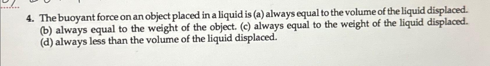 Solved The buoyant force on an object placed in a liquid is | Chegg.com