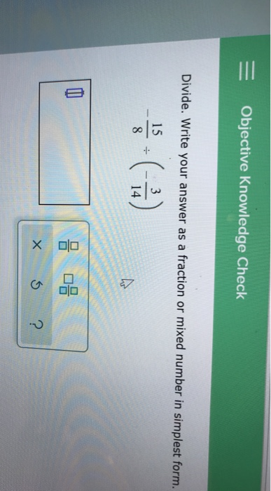 Solved = Objective Knowledge Check Divide. Write your answer | Chegg.com