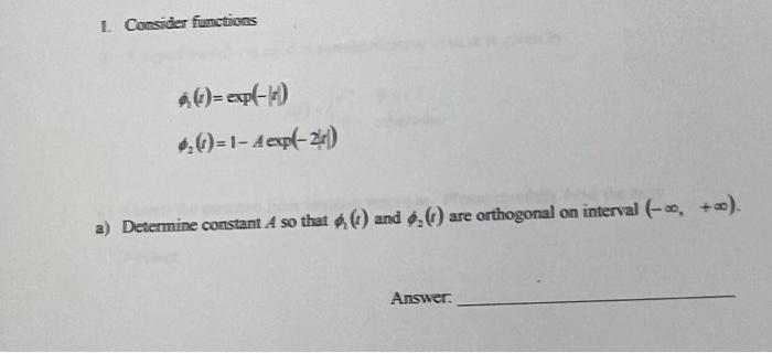 Solved 1. Consider functions ϕ(t)=exp(−t))ϕ2(t)=1−Aexp(−2rt) | Chegg.com