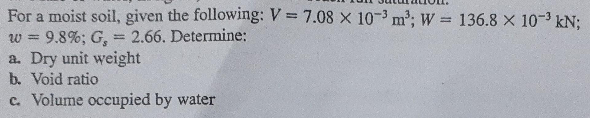 Solved For a moist soil, given the following: V=7.08×10−3 | Chegg.com