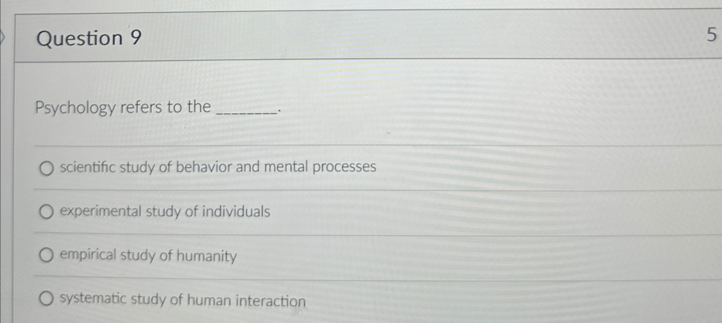 Solved Question 9Psychology refers to the scientific study | Chegg.com