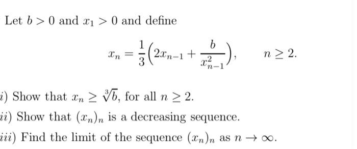 Solved Let b>0 and x1>0 and define xn=31(2xn−1+xn−12b),n≥2. | Chegg.com