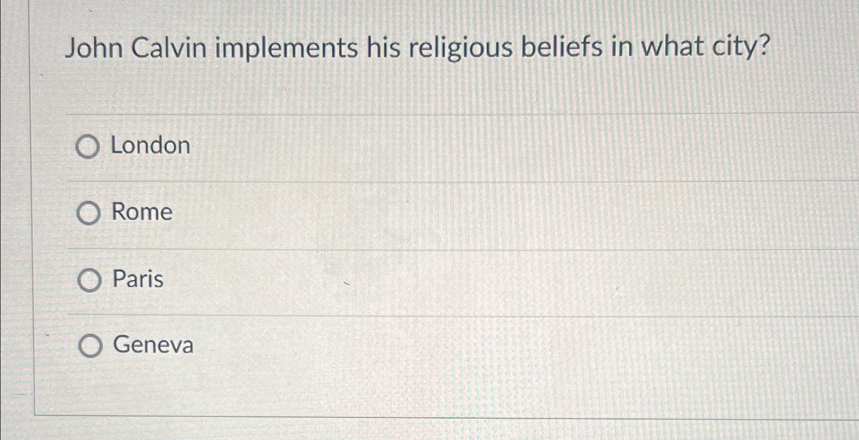 Solved John Calvin implements his religious beliefs in what | Chegg.com