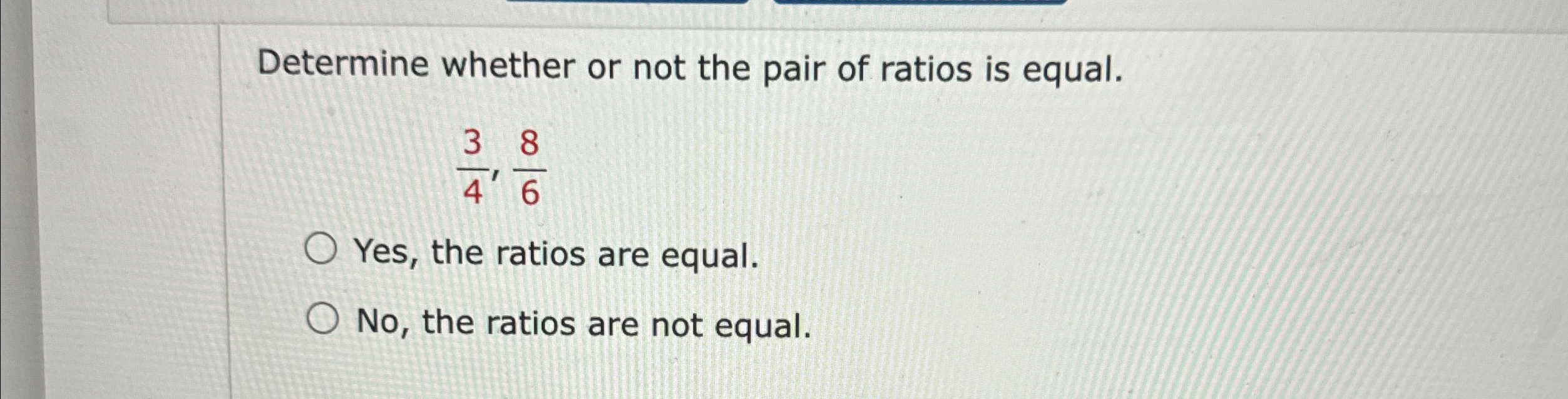 Solved Determine whether or not the pair of ratios is | Chegg.com