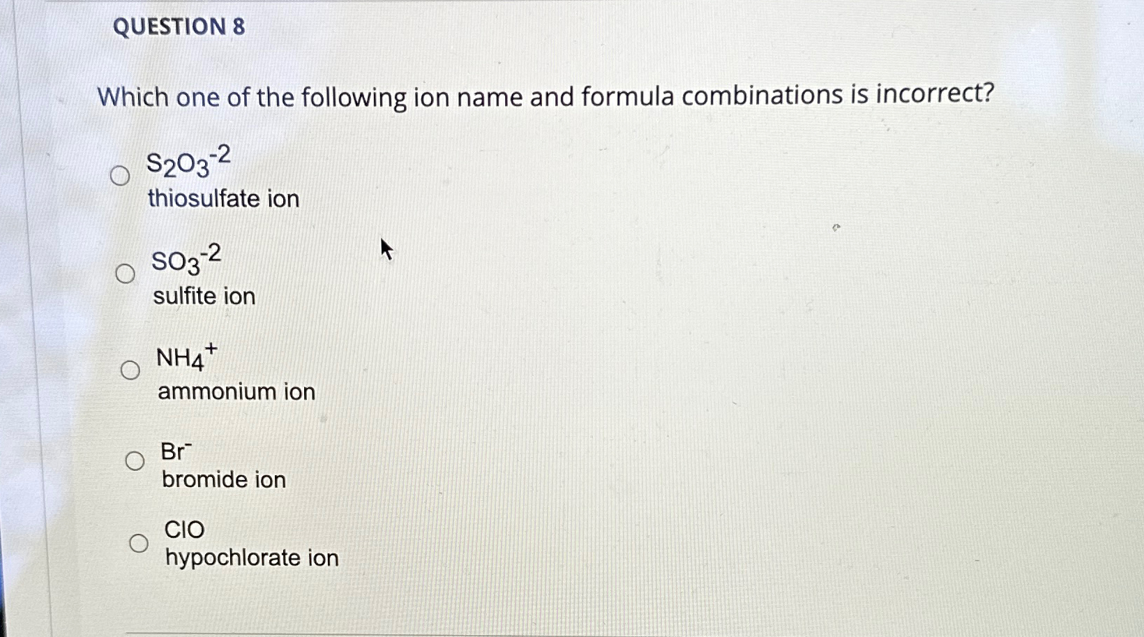 Solved QUESTION 8Which one of the following ion name and | Chegg.com